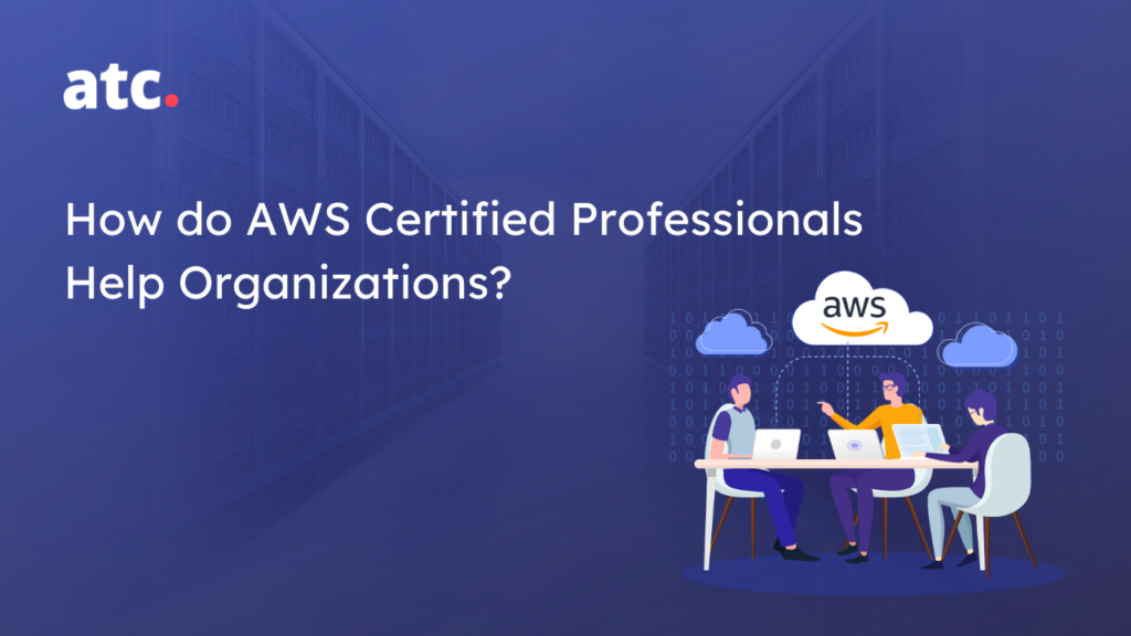The Value that AWS Certified Professionals Bring to Your Organization