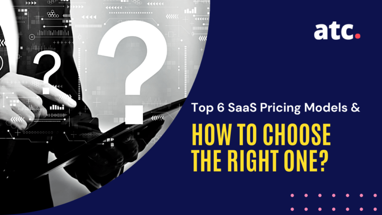 Top 6 SaaS Pricing Models and How to Choose the Right One?