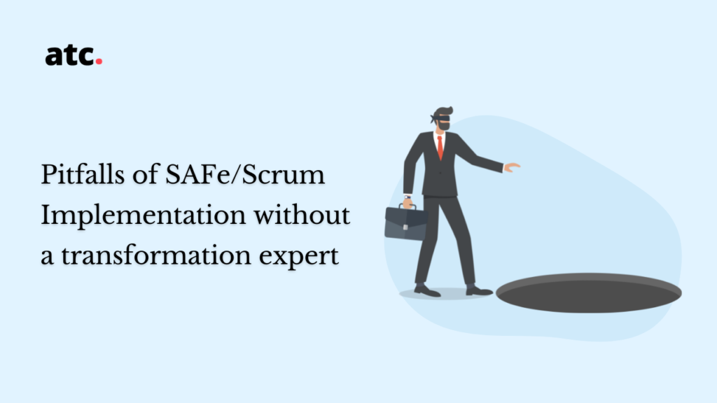 7 Pitfalls of SAFe/Scrum Implementation: Explained