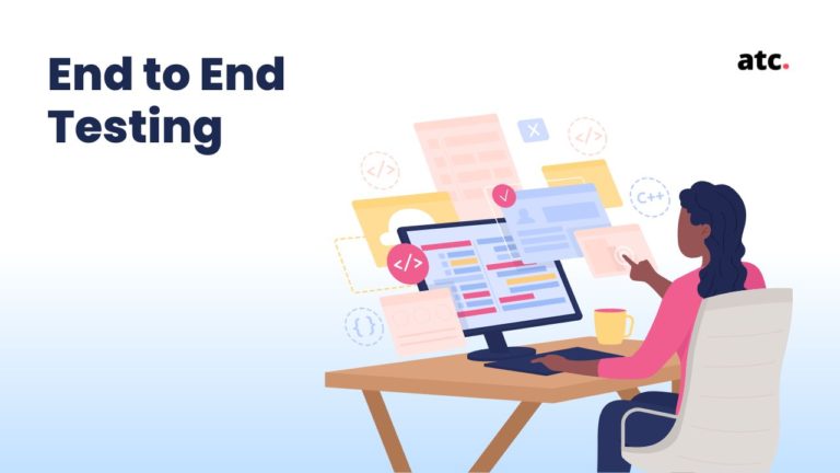 Benefits of end to end testing and how to implement it
